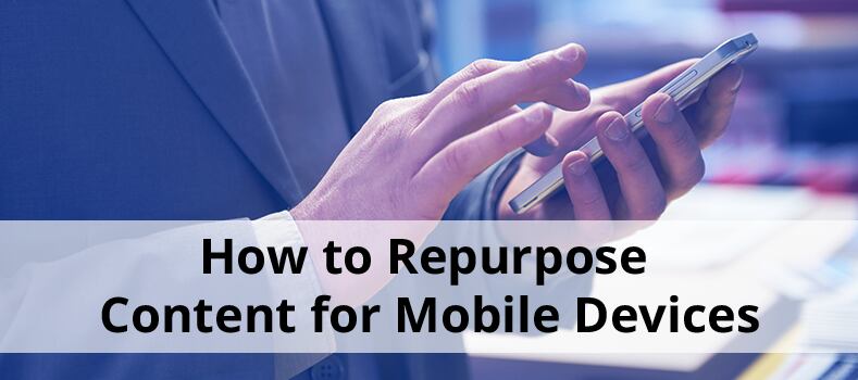 How to Repurpose Content for Mobile Devices | TransPerfect